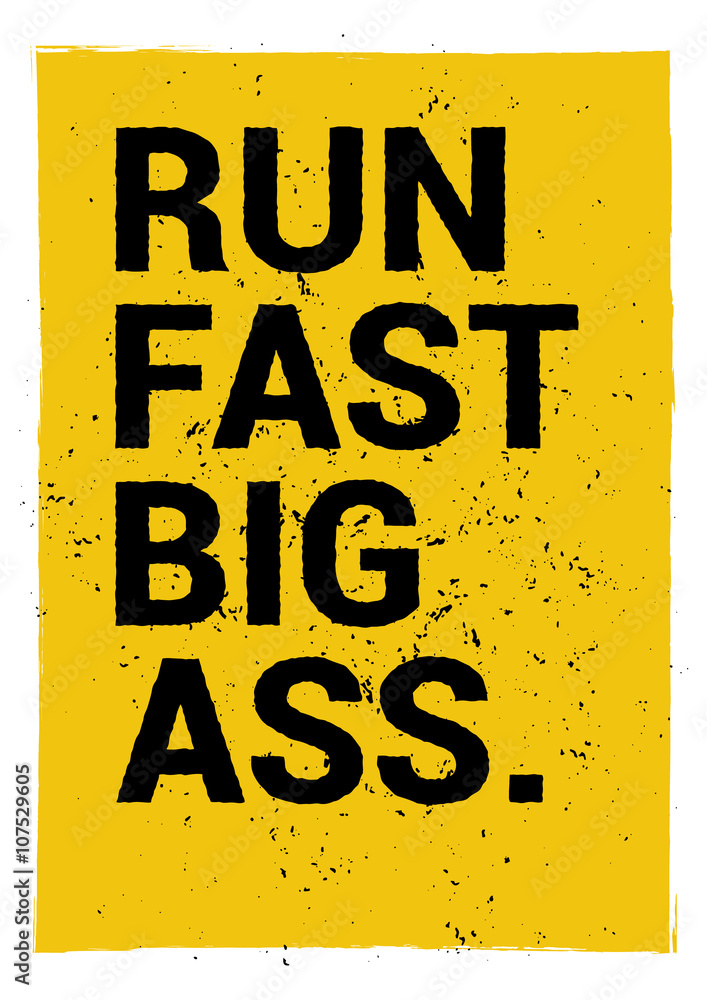Run fast big ass - motivational phrase. Unusual gym poster design ...