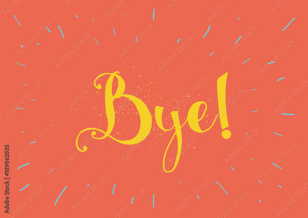 Bye inscription. Greeting card with calligraphy. Hand drawn design ...