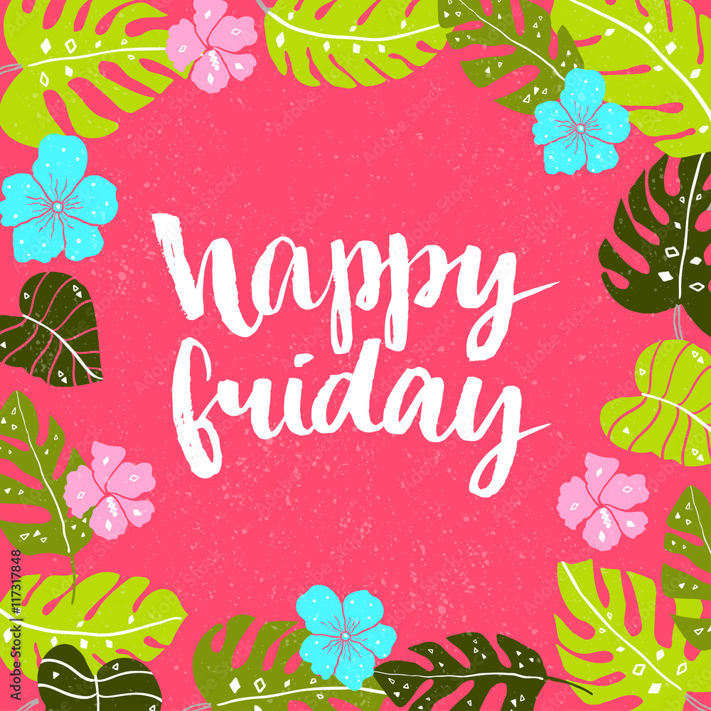 Happy friday. Positive saying in bright tropical leaves frame. Pink ...