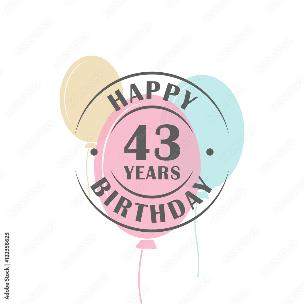 Happy birthday 43 years round logo with festive balloons, greeting card ...