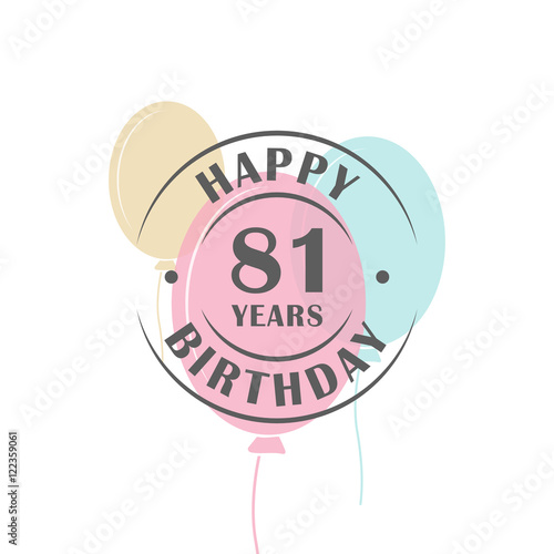Happy Birthday 81 Years Round Logo With Festive Balloons Greeting Card
