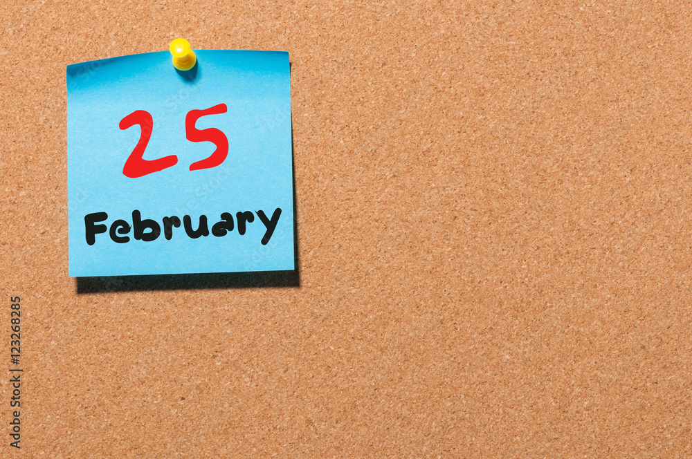 February 25th. Day 25 of month, calendar on cork notice board ...