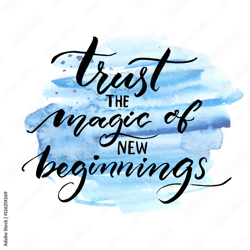 Trust the magic of new beginnings. Inspiration saying. Vector brush ...