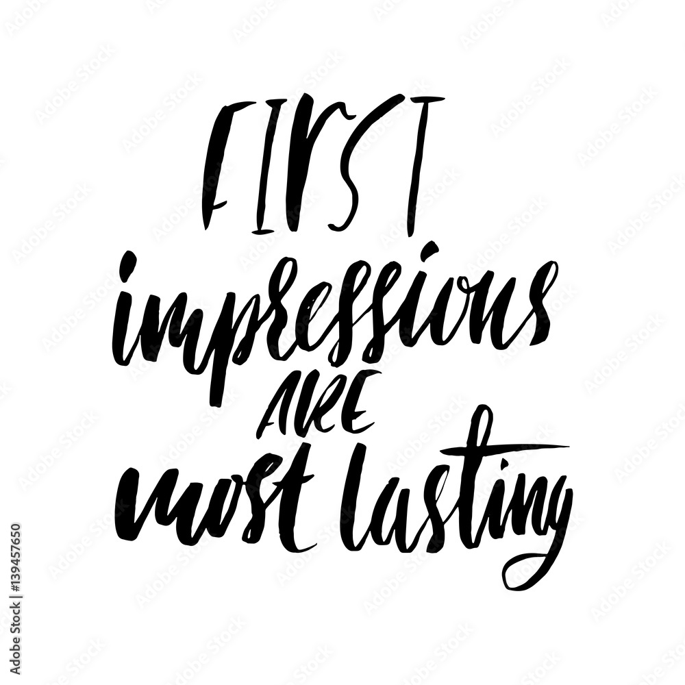 First impressions are most lasting. Hand drawn lettering proverb ...