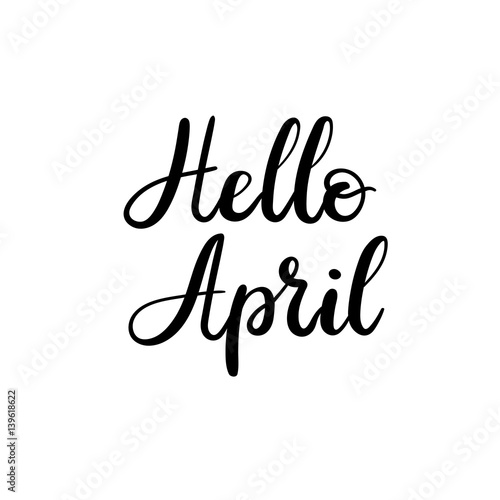 Hello April hand lettering inscription. Modern calligraphy greeting ...