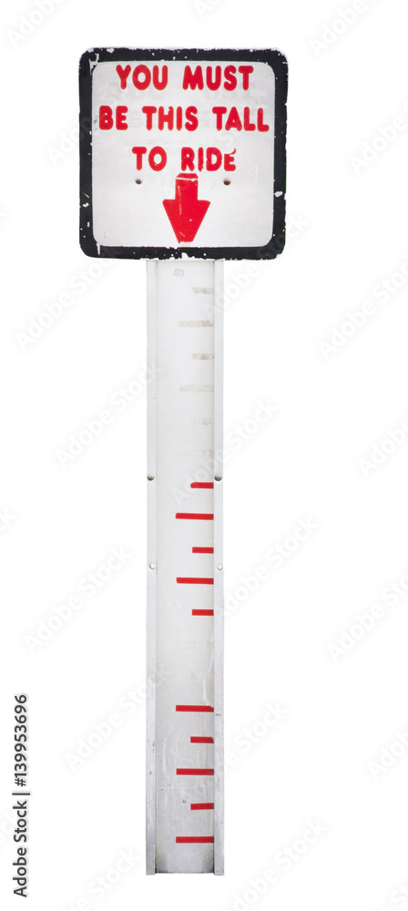 Weathered YOU HAVE TO BE THIS TALL TO RIDE amusement park ride sign ...