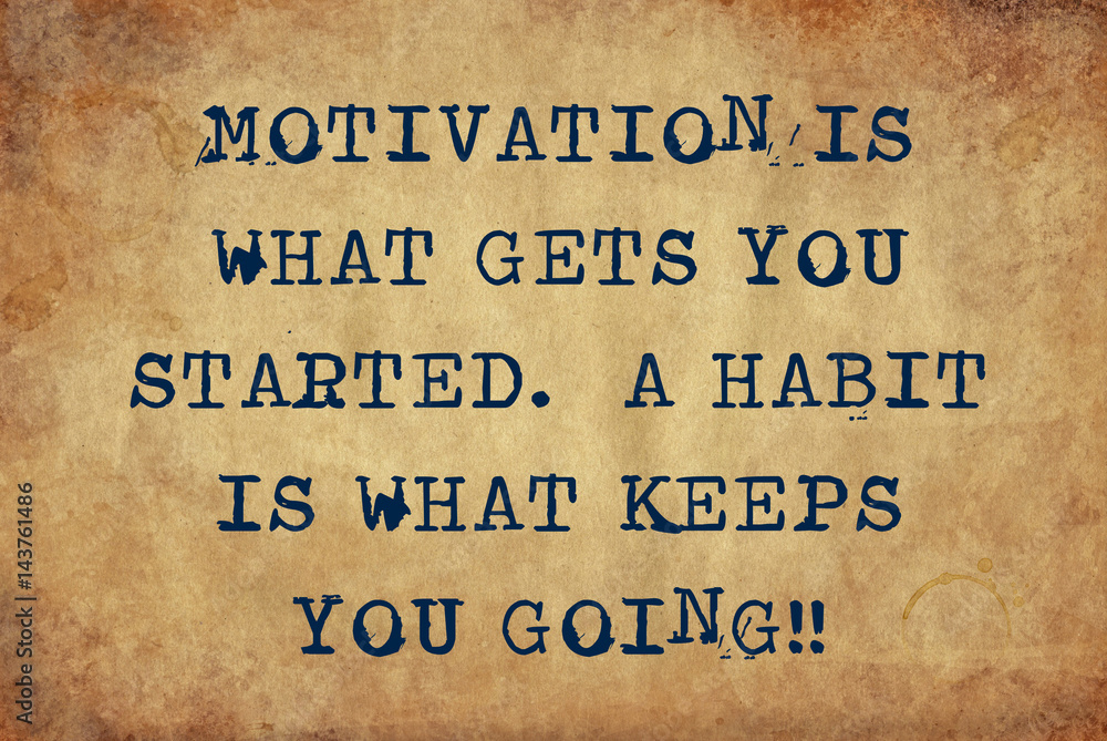 Inspiring motivation quote of motivation is what gets you started. a ...