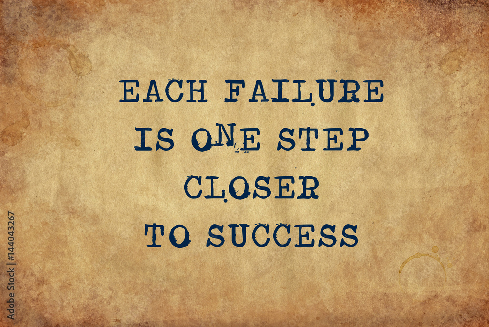 Inspiring motivation quote of each failure is one step closer to ...