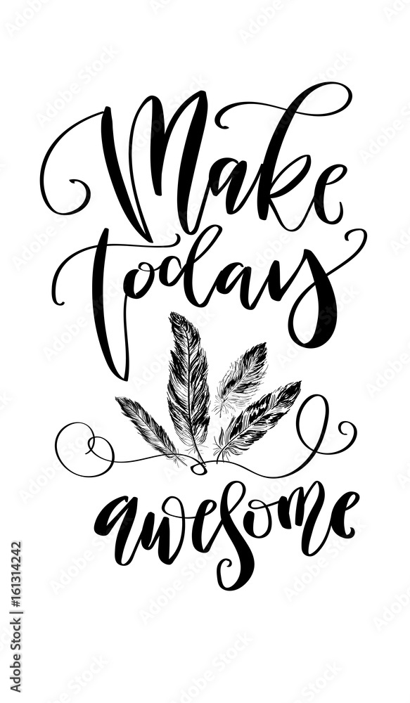 'Make today awesome' - hand drawn lettering in modern calligraphy style ...
