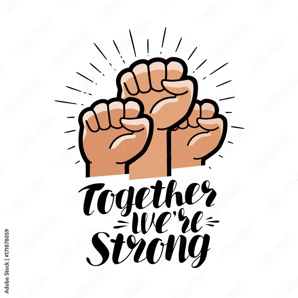 Together we're strong, lettering. Raised fist, community symbol. Vector ...