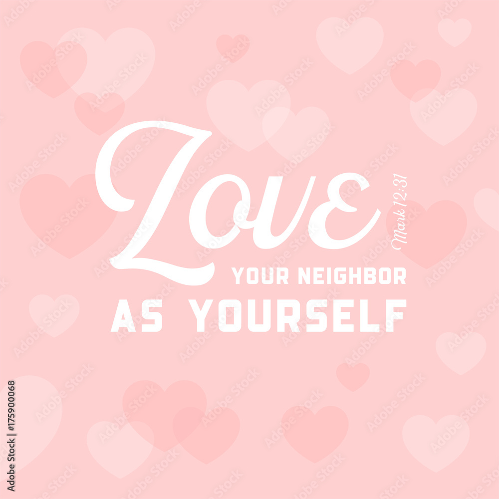 christian bible quote for use as poster or flying, love your neighbor ...