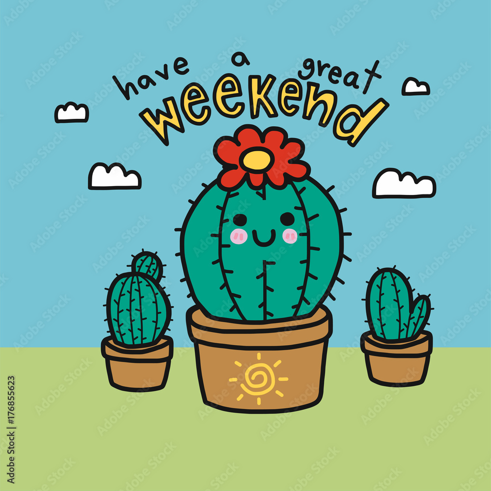 Have a great weekend word and cute cactus cartoon vector illustration ...