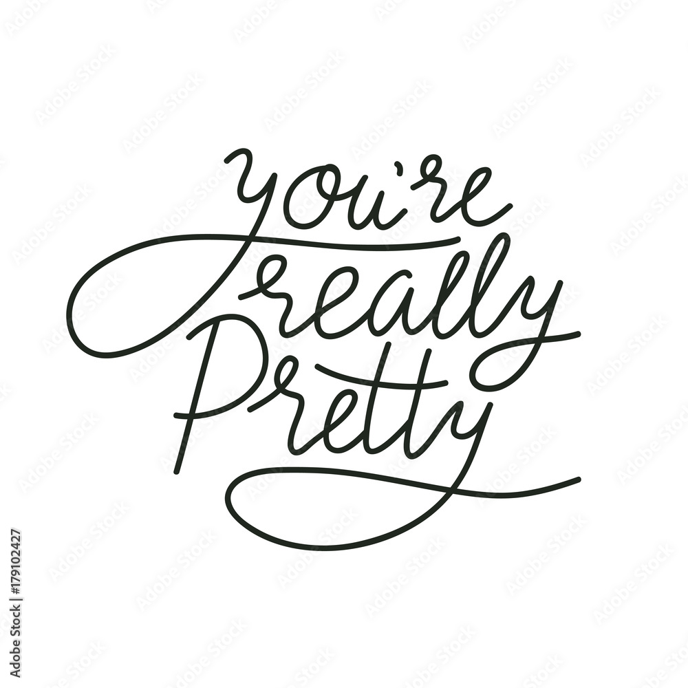 Handwritten text - you are really pretty. Vector illustration with ...