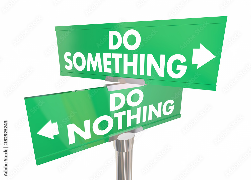 Do Something Vs Nothing Two Way Road Signs Take Action 3d Illustration ...