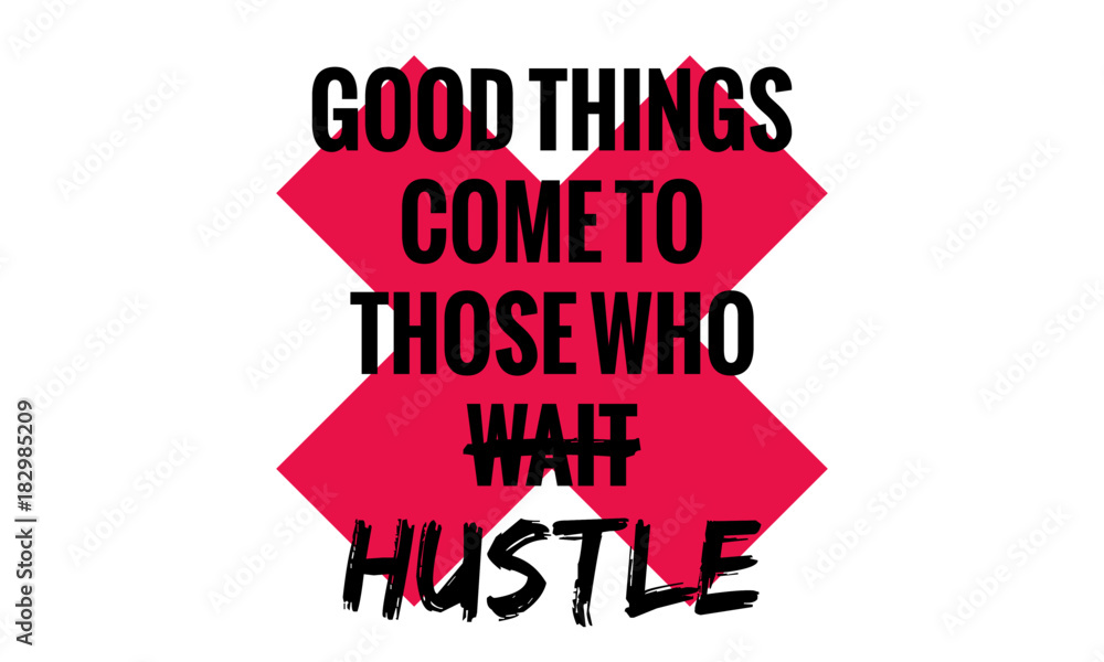 Good Things Come To Those Who Wait Hustle (Motivational Quote Vector ...