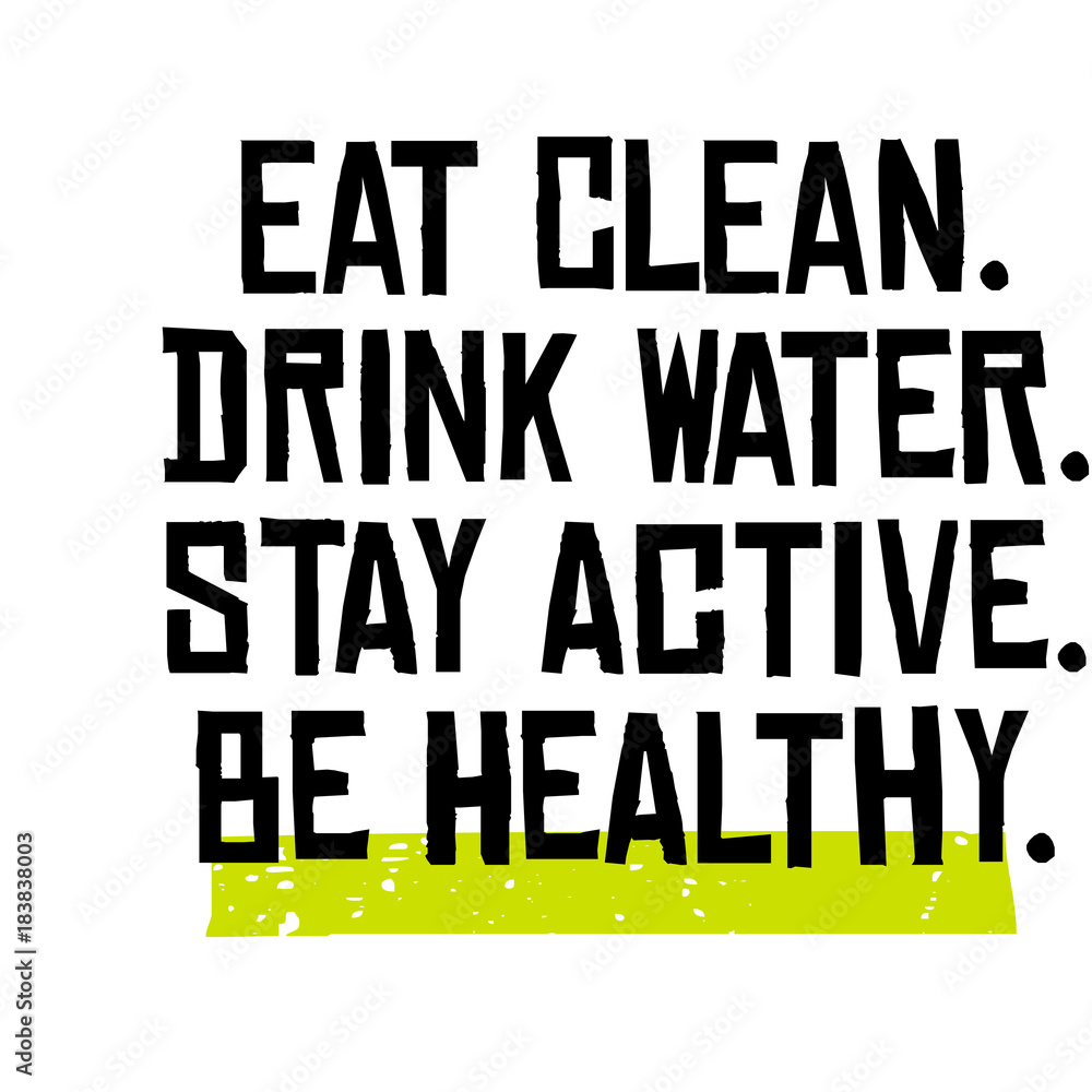 Eat Clean. Drink Water. Stay Active. Be Healthy. Creative typographic ...