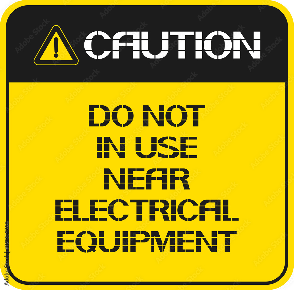 Do not in use near electrical equipment. A caution sign that recommends ...
