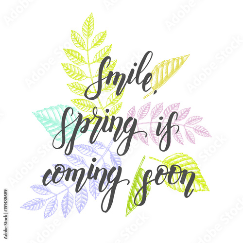 Hand drawn lettering phrase "Smile, spring is coming soon". Floral ...