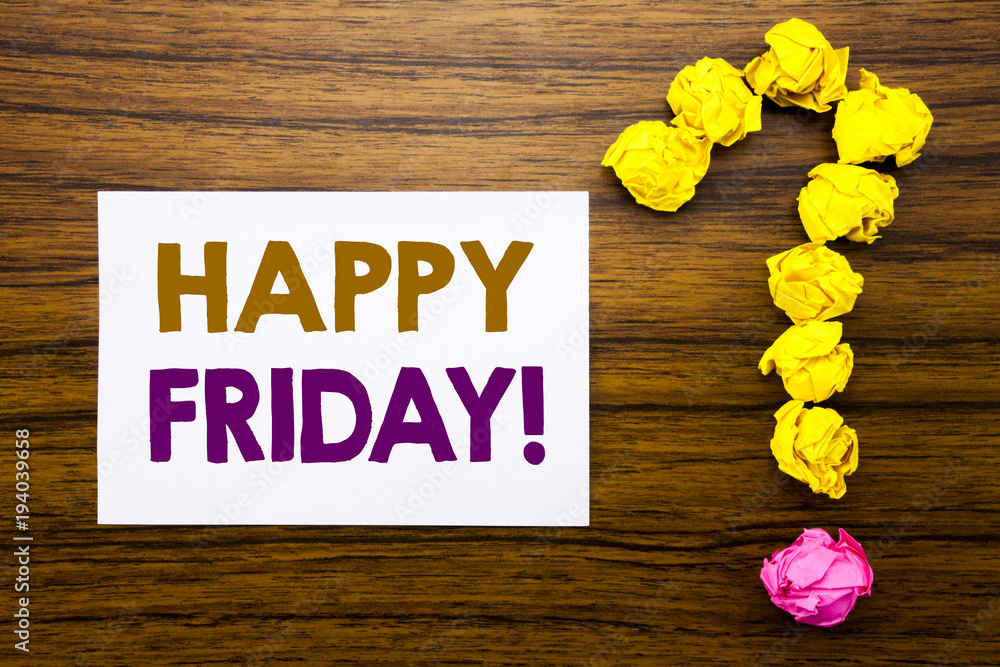 Handwritten text showing Happy Friday . Business concept for Weekend ...