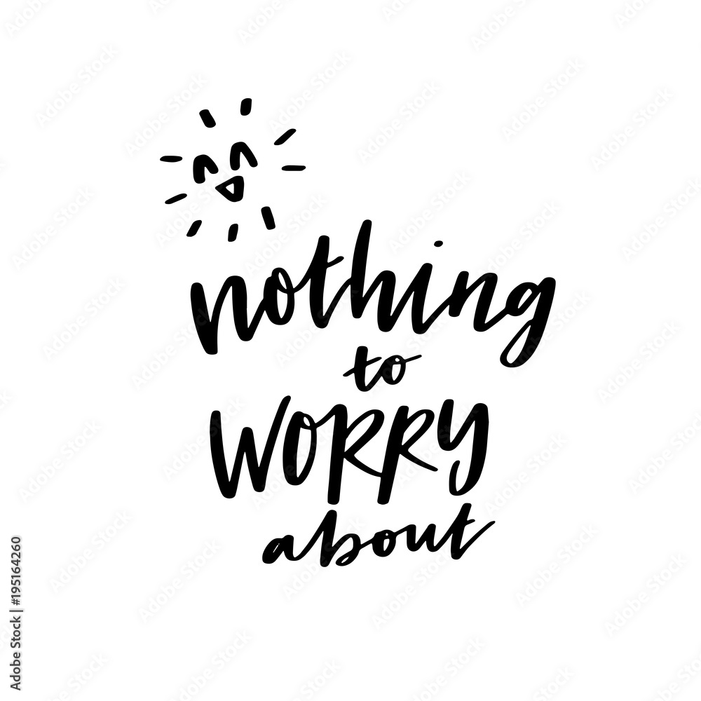 Vetor Nothing To Worry About, Vector Positive Calligraphy, Hand ...