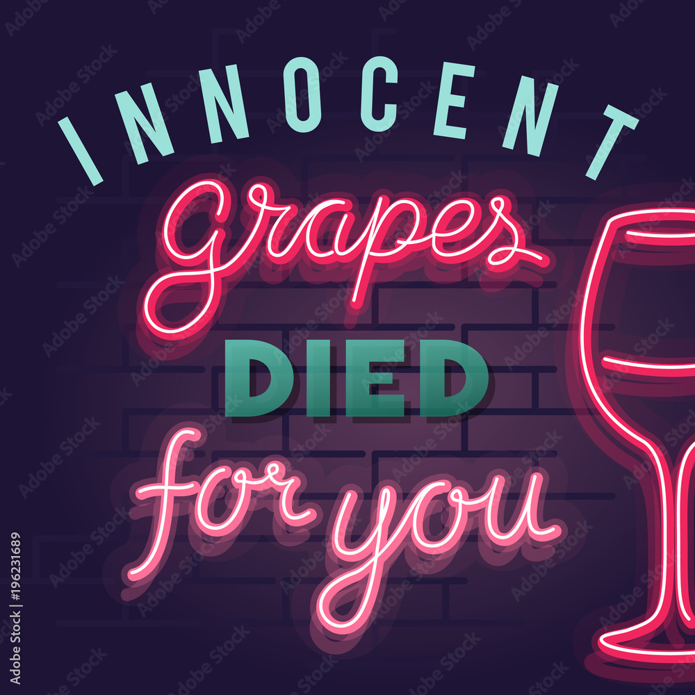 Neon innocent grapes died for you sign. Square quote handwritten ...