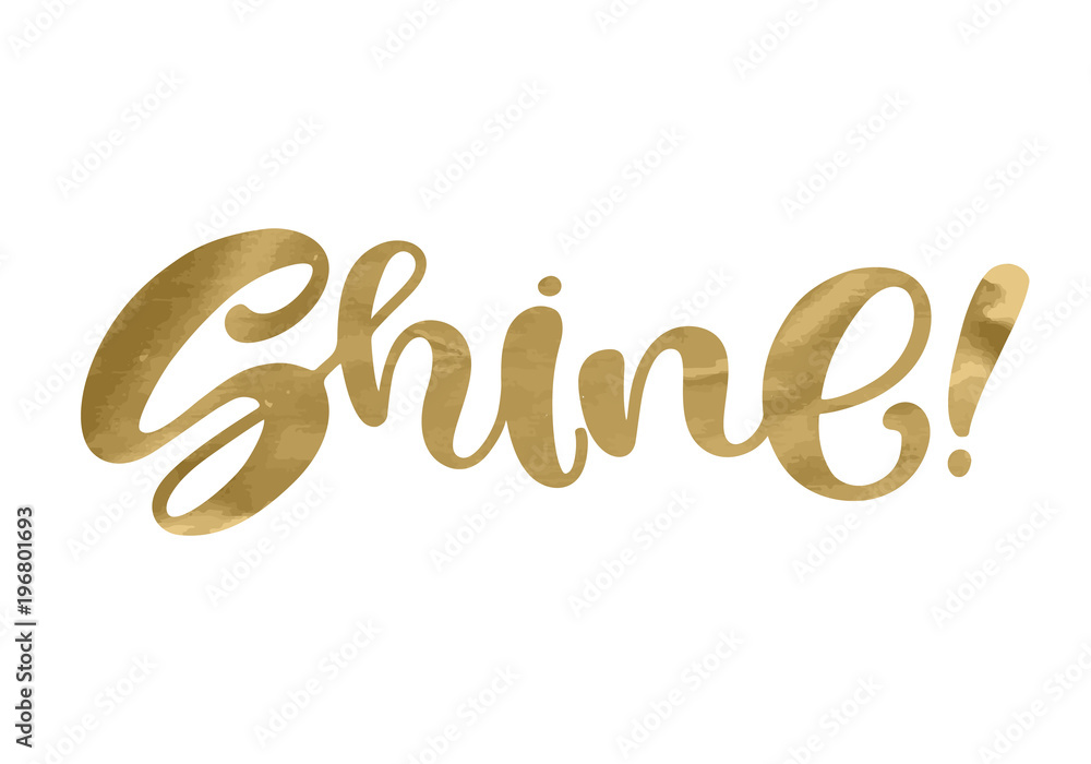 Shine. Inspirational quote phrase. Modern calligraphy lettering with ...