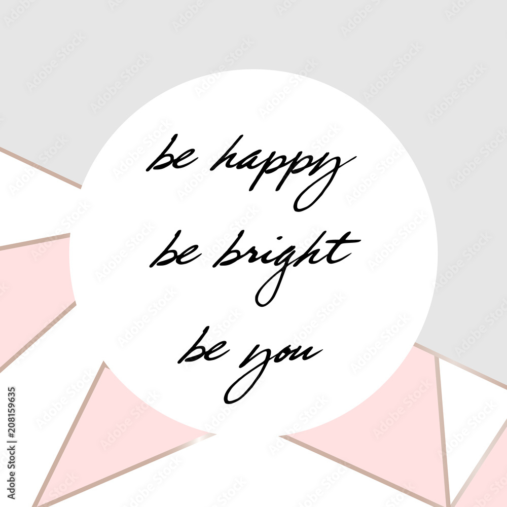 Be happy be bright be you quote poster with geometric pink and gold ...