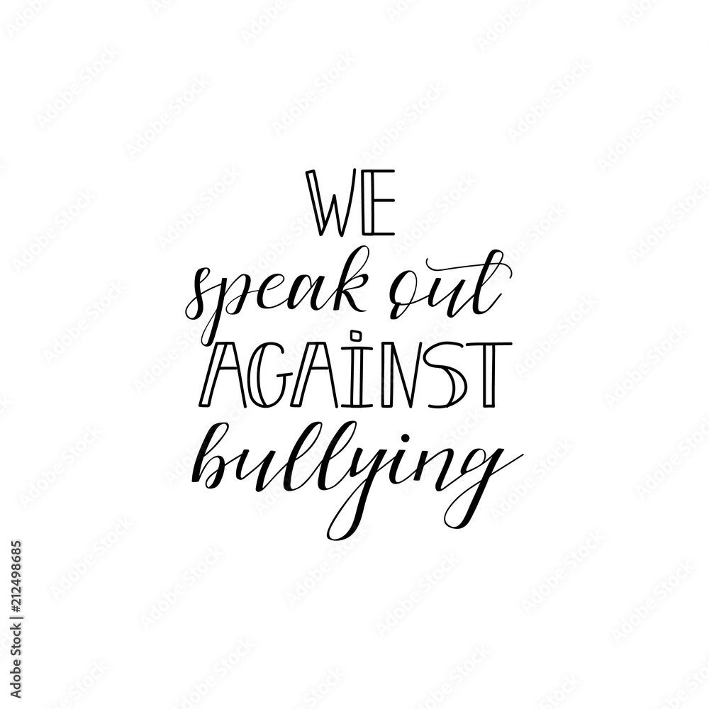 We speak out against bullying. Lettering. calligraphy vector ...