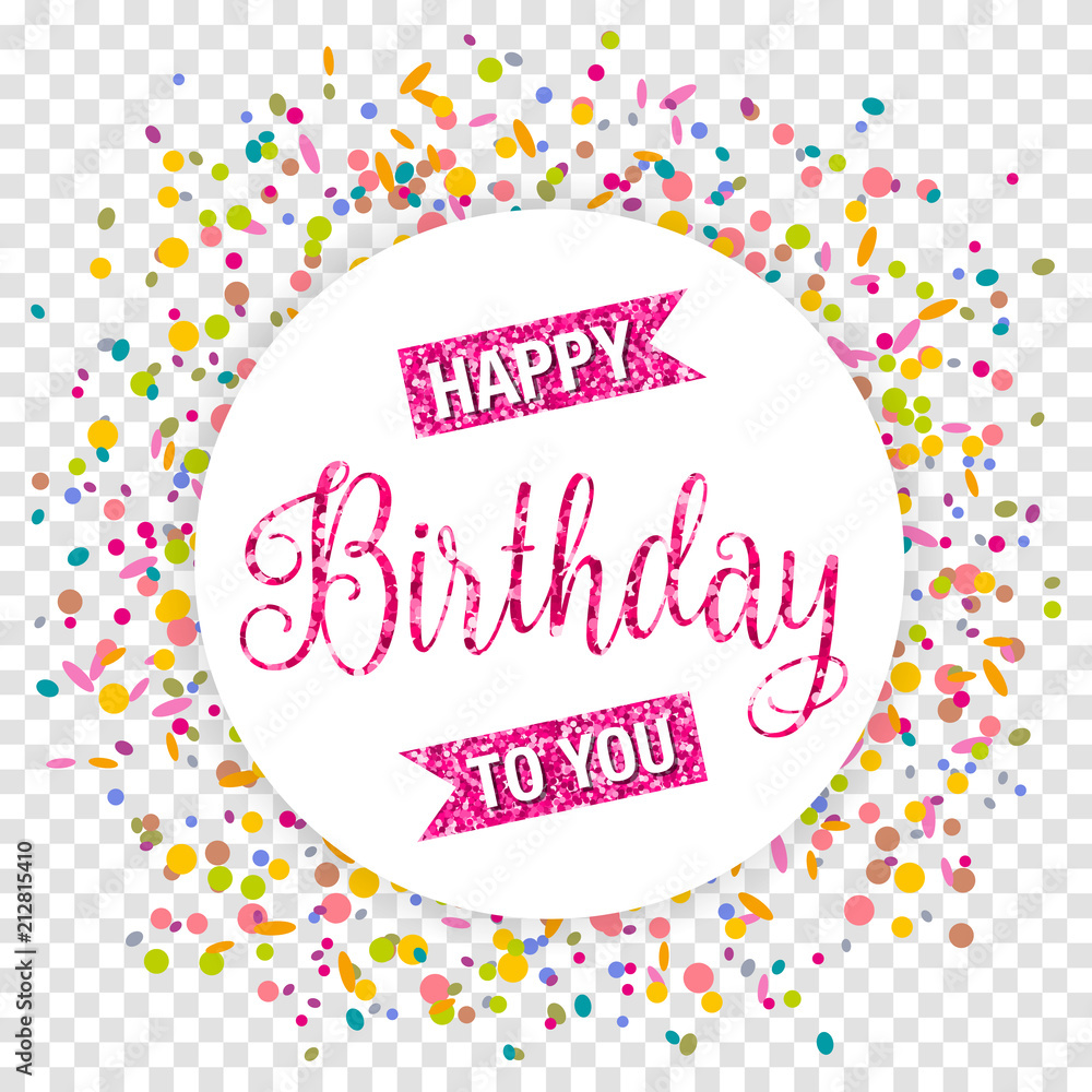Happy Birthday Geburtstag Karte mit Konfetti transparent bunt Stock ...