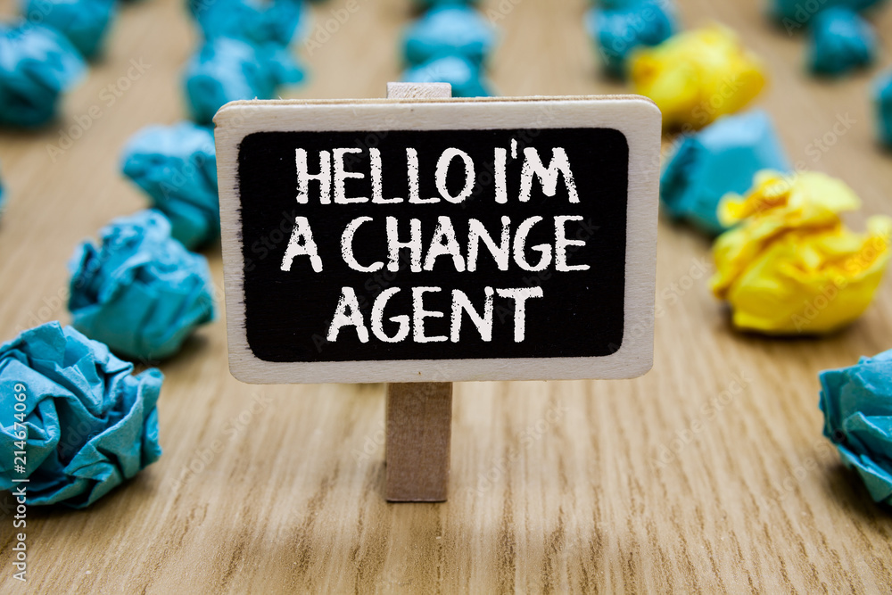 Text sign showing Hello I am A Change Agent. Conceptual photo Promoting ...