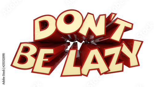 Don't be lazy inscription on white background - Buy this stock ...