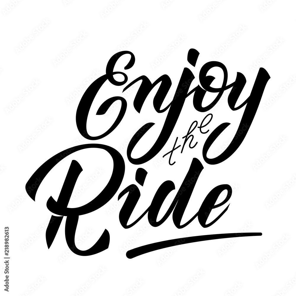 Hand lettering Enjoy the Ride. Quotes motivation. Vector illuctration ...
