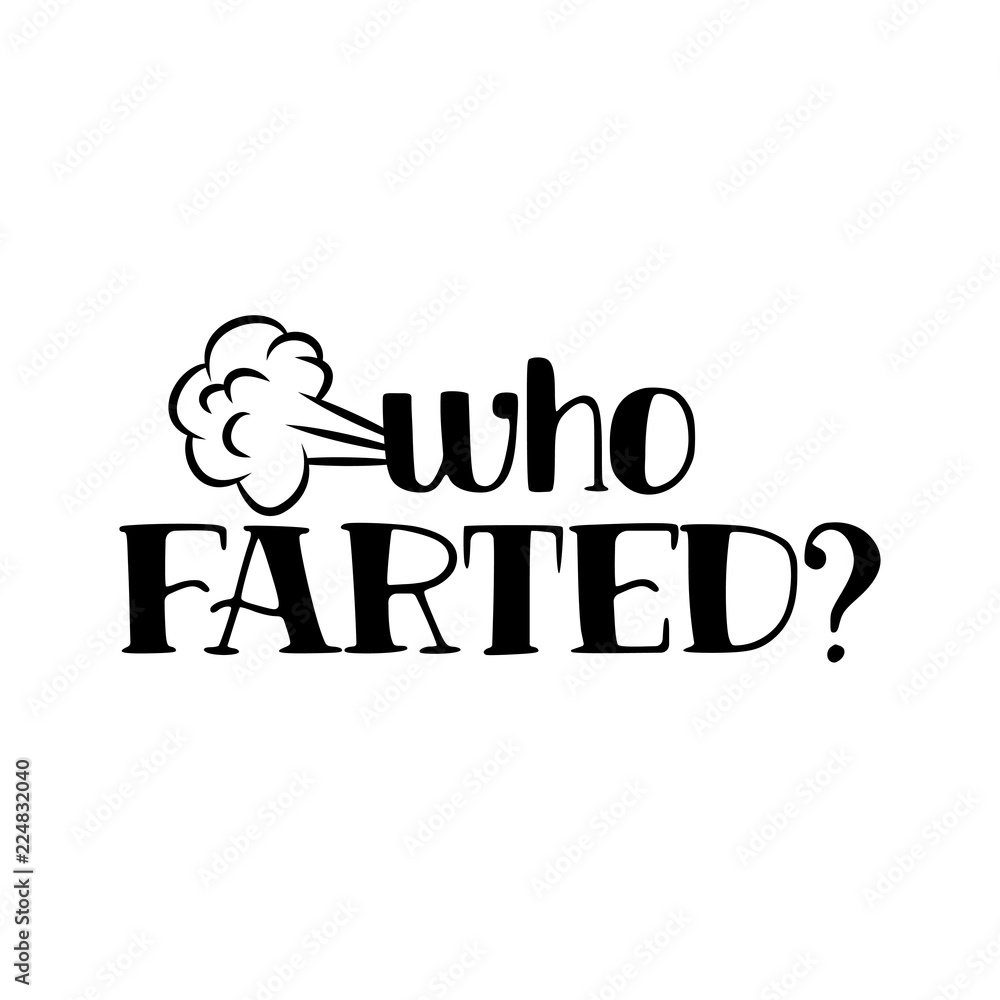 Who farted - funny saying in isolated vector eps 10. Hand drawn ...