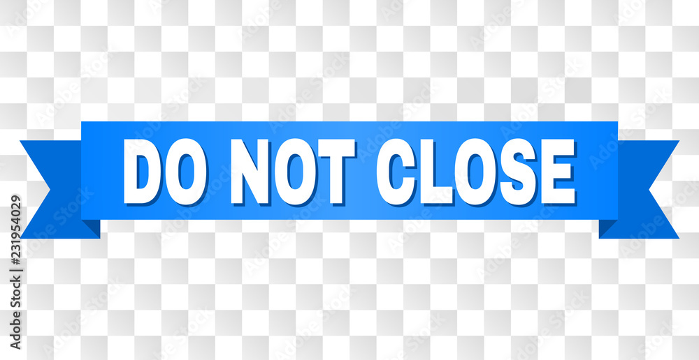 DO NOT CLOSE text on a ribbon. Designed with white title and blue ...
