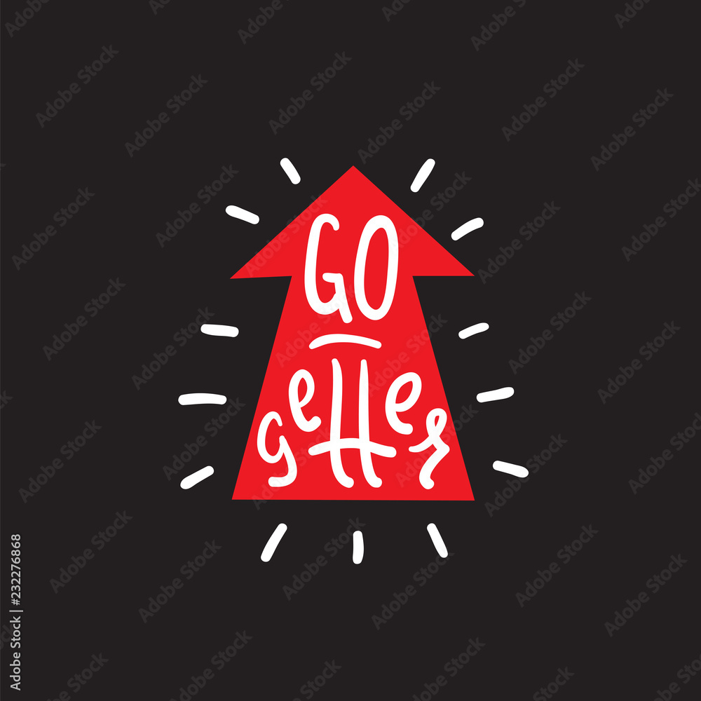 Go-getter - simple inspire and motivational quote. English idiom ...