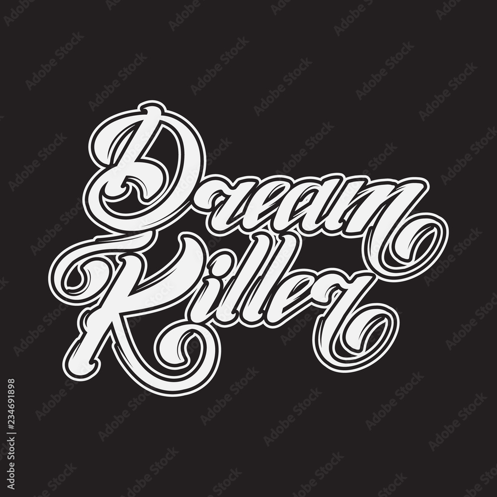Dream killer. Vector typography slogan with handwritten lettering ...