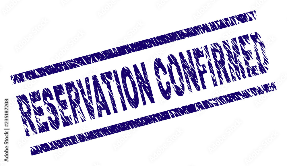 RESERVATION CONFIRMED seal print with scratced style. Blue vector ...