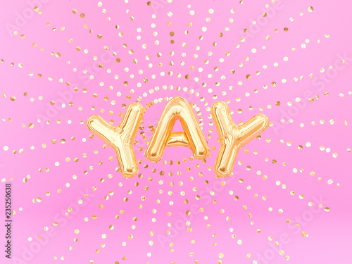 Yay word letters golden burst confetti, foil balloon text. 3d rendering ...