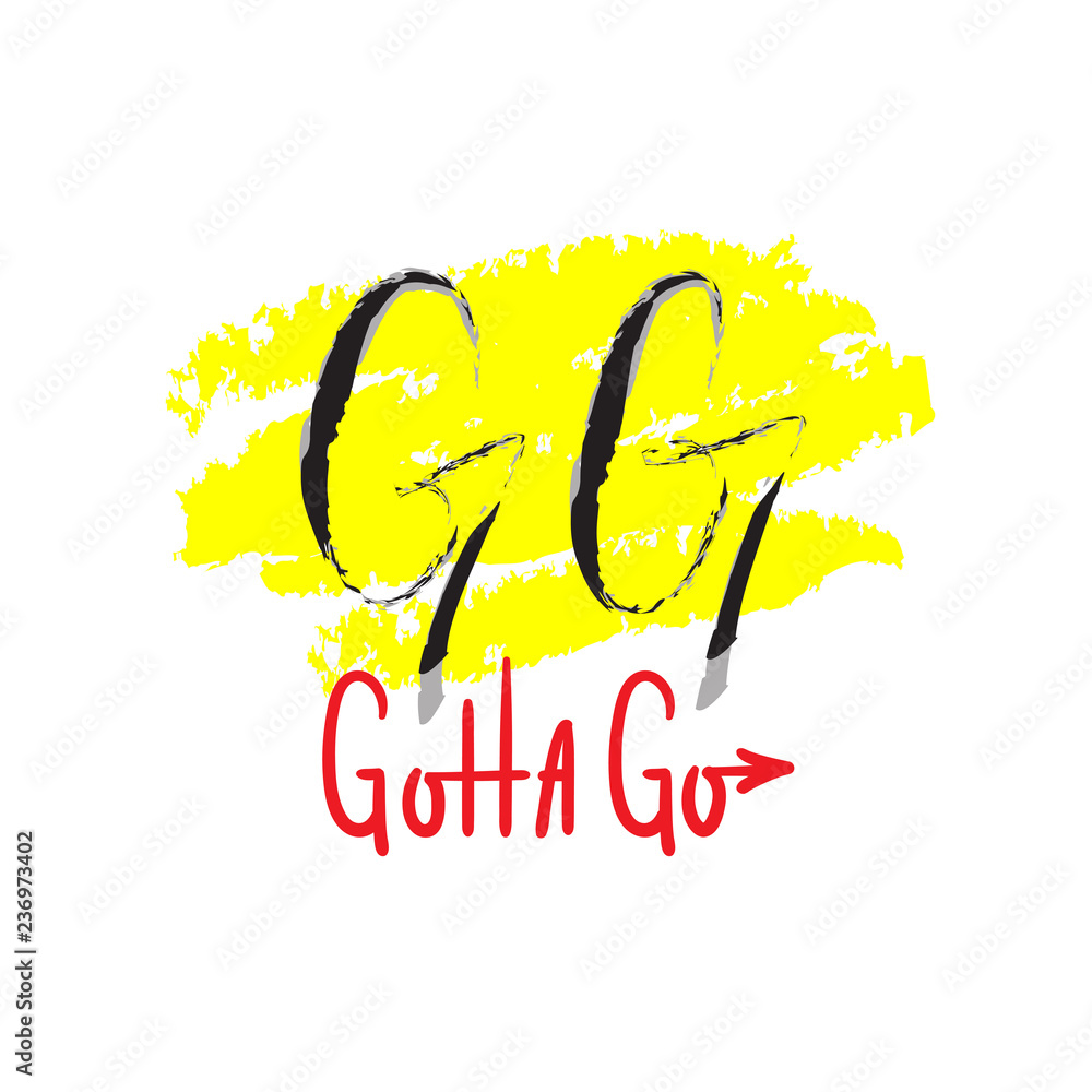 GG Gotta go - simple inspire and motivational quote. English youth ...