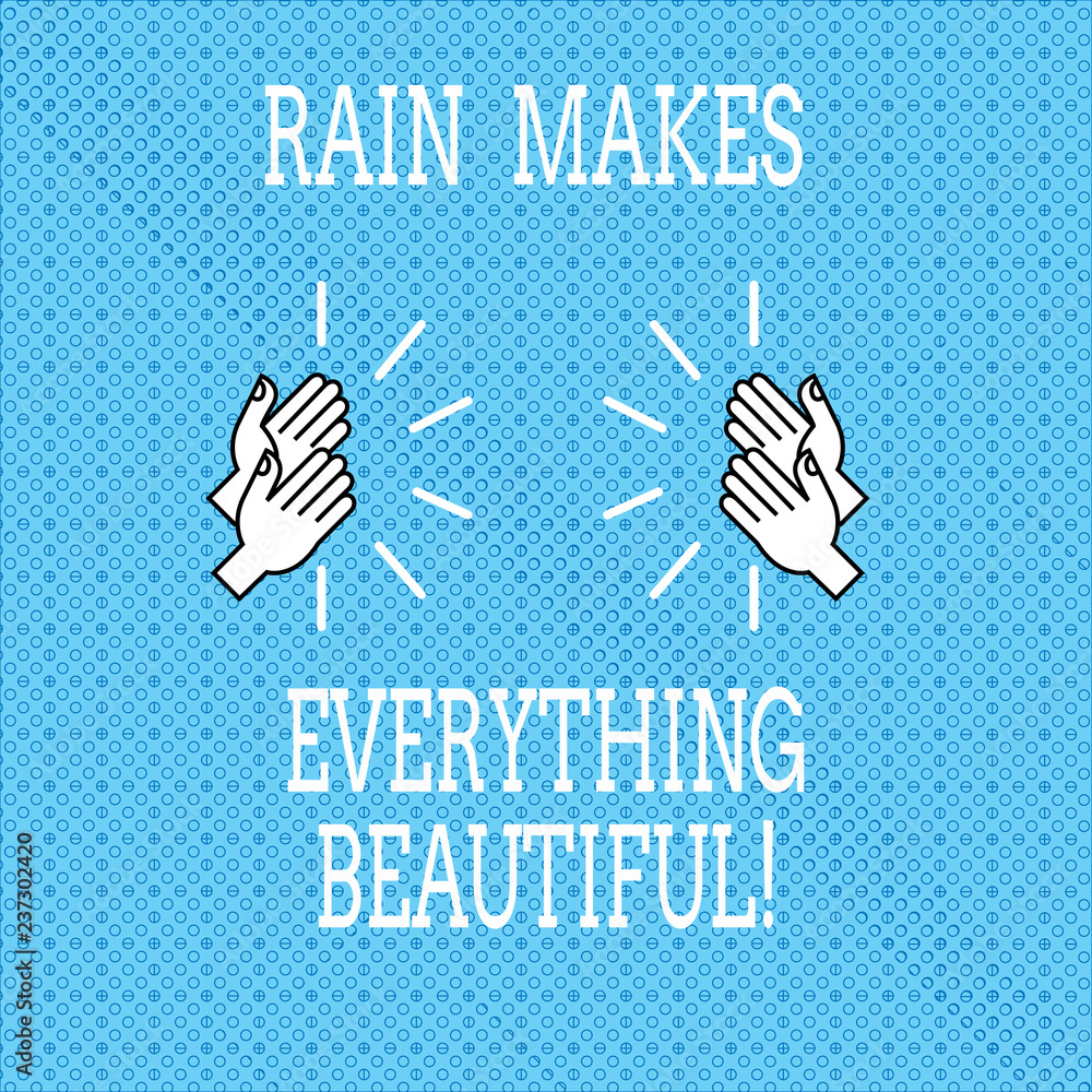 Text sign showing Rain Makes Everything Beautiful. Conceptual photo ...