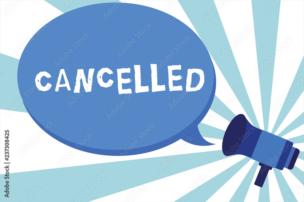 Word writing text Cancelled. Business concept for decide or announce ...
