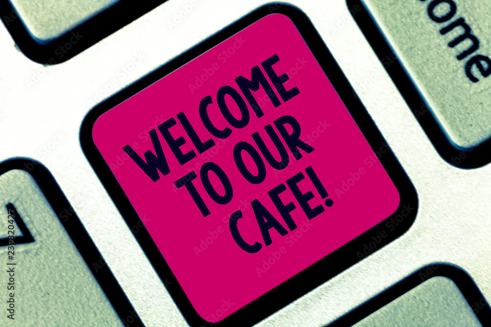 Handwriting text Welcome To Our Cafe. Concept meaning Greeting ...