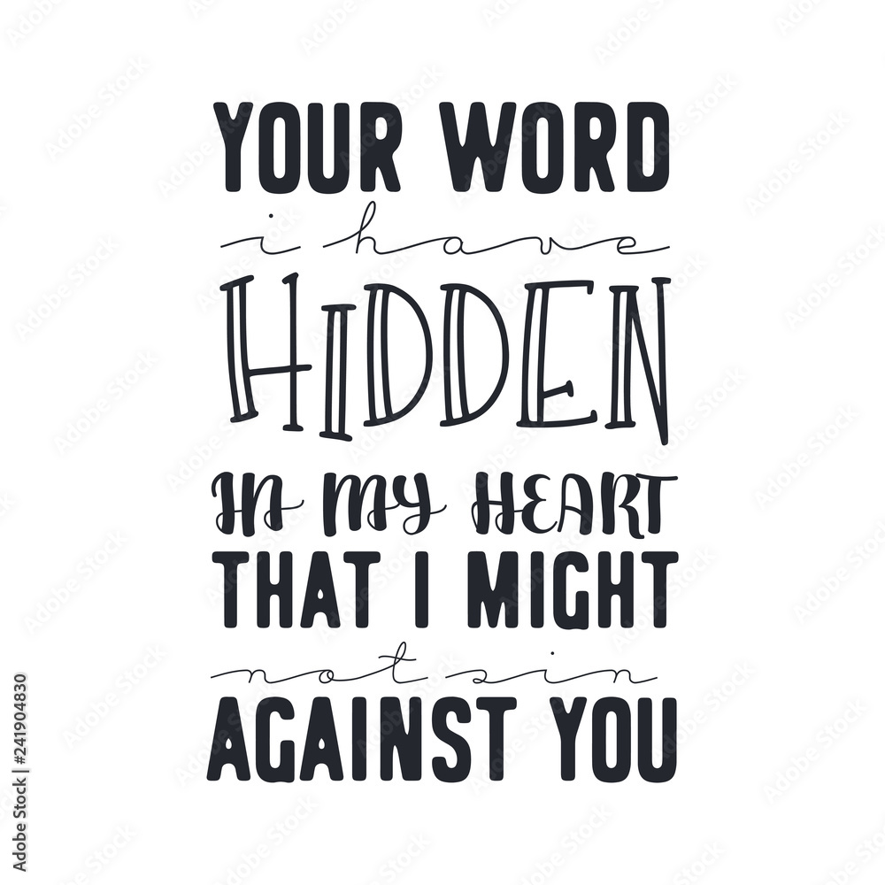 Hand lettering Your word I have hidden in my heart, that I might not ...