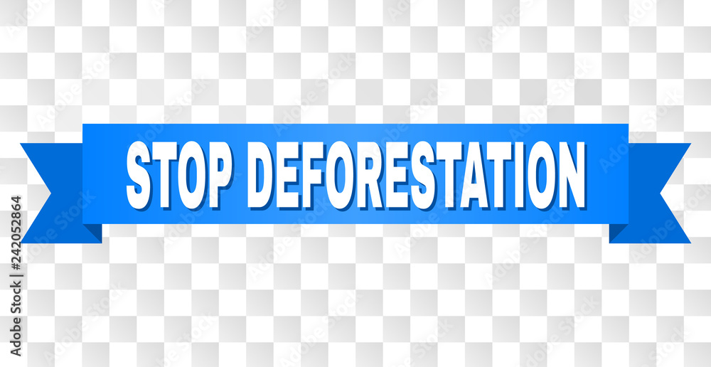 STOP DEFORESTATION text on a ribbon. Designed with white title and blue ...