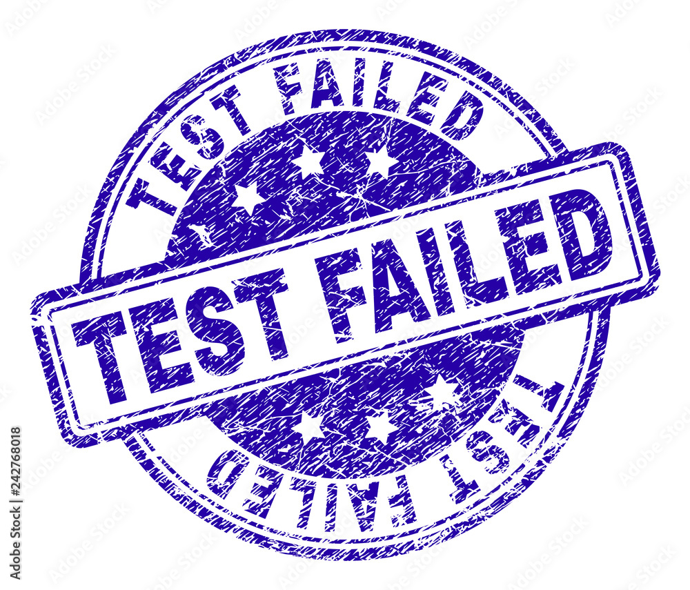 TEST FAILED stamp seal watermark with distress texture. Designed with ...