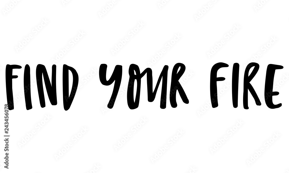 Find Your Fire. Handwritten text. Modern calligraphy. Inspirational ...