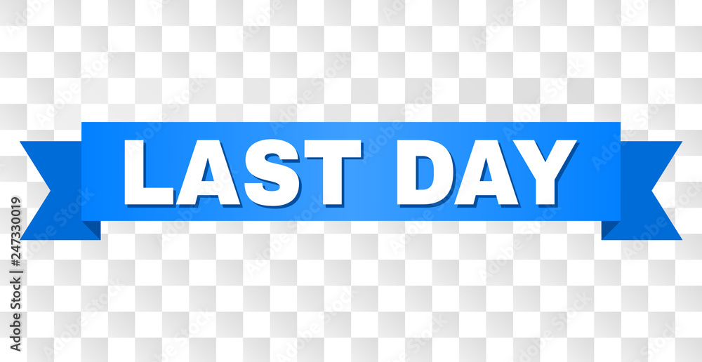 LAST DAY text on a ribbon. Designed with white caption and blue tape ...