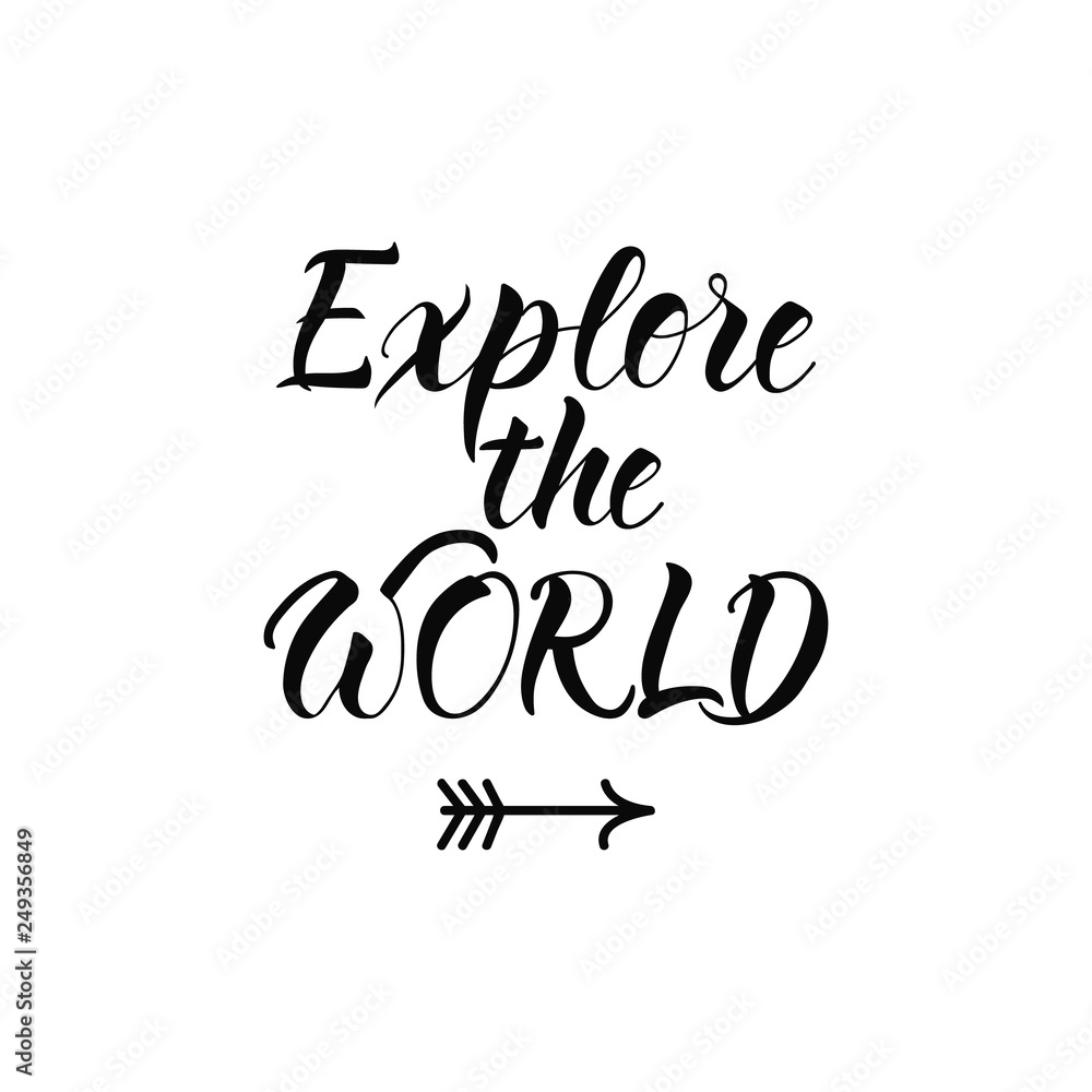 Explore the world. Lettering. Ink illustration. Modern calligraphy ...