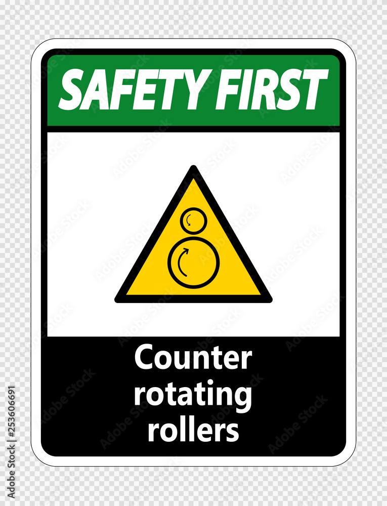 Safety first counter rotating rollers sign on transparent background ...
