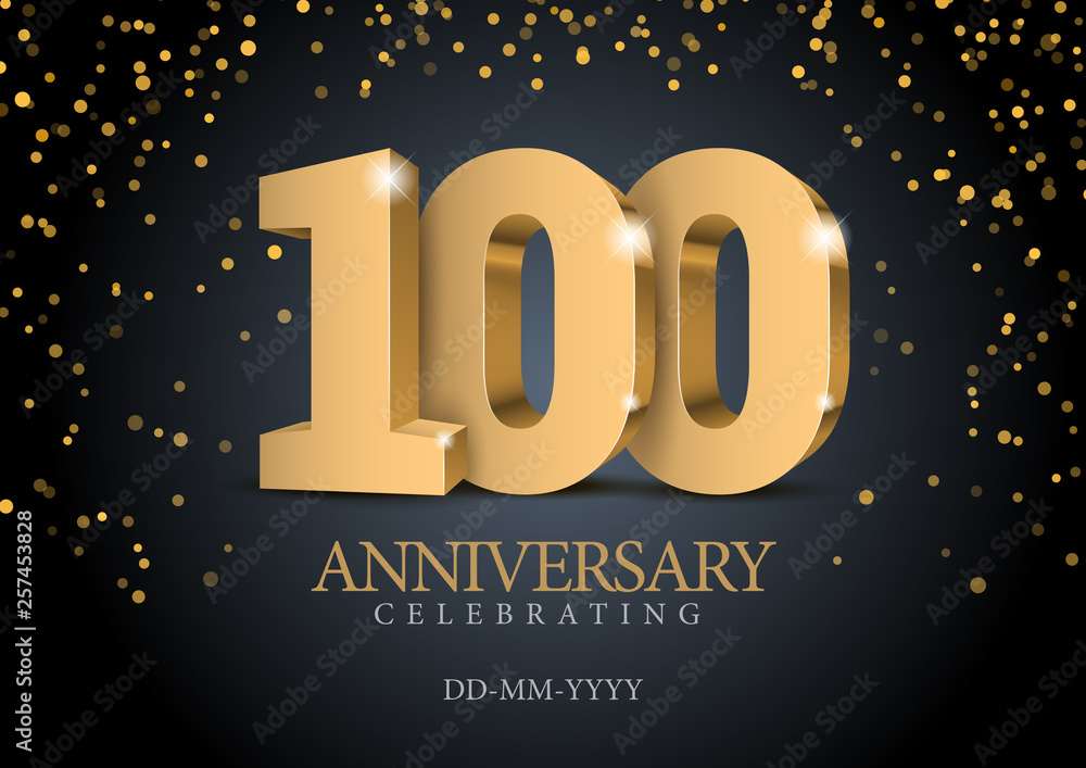 Anniversary 100. gold 3d numbers. Poster template for Celebrating 100th ...